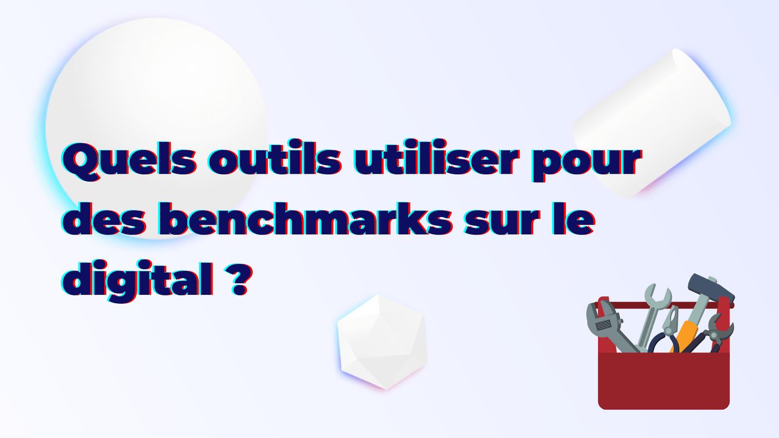 Quels outils utiliser pour des benchmarks sur le digital Quels outils utiliser pour des benchmarks sur le digital